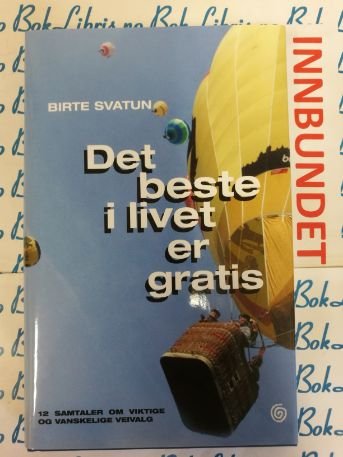 Birte Svatun - Det beste i livet er gratis (I) - Selvhjelp og utvikling ...