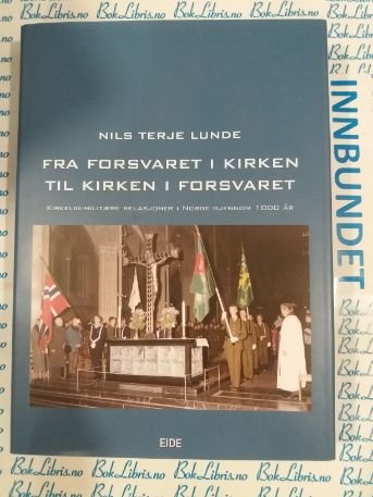 Nils Terje Lunde - Fra forsvaret i kirken til kirken i forsvaret ...