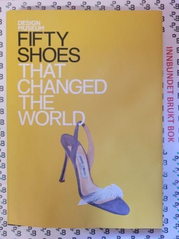 Fifty Shoes That Changed The World - Fakta og Dokumentar - BokLibris AS