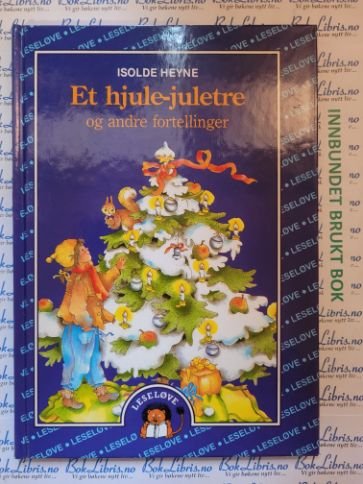 Isolde Heyne - Et hjule-juletre og andre fortellinger - Barne- og ...