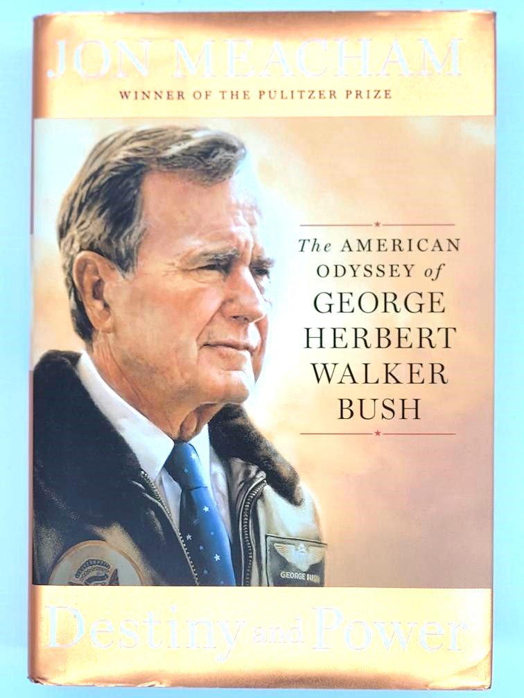 Jon Meacham - Destiny and Power: The American Odyssey of George Herbert Walker Bush - Politikk ...