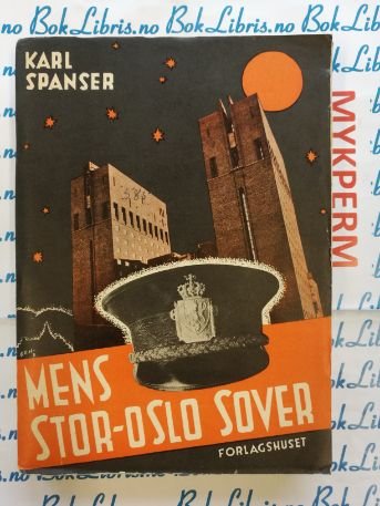 Karl Spanser - Mens Stor-Oslo sover - Fakta og Dokumentar - BokLibris AS