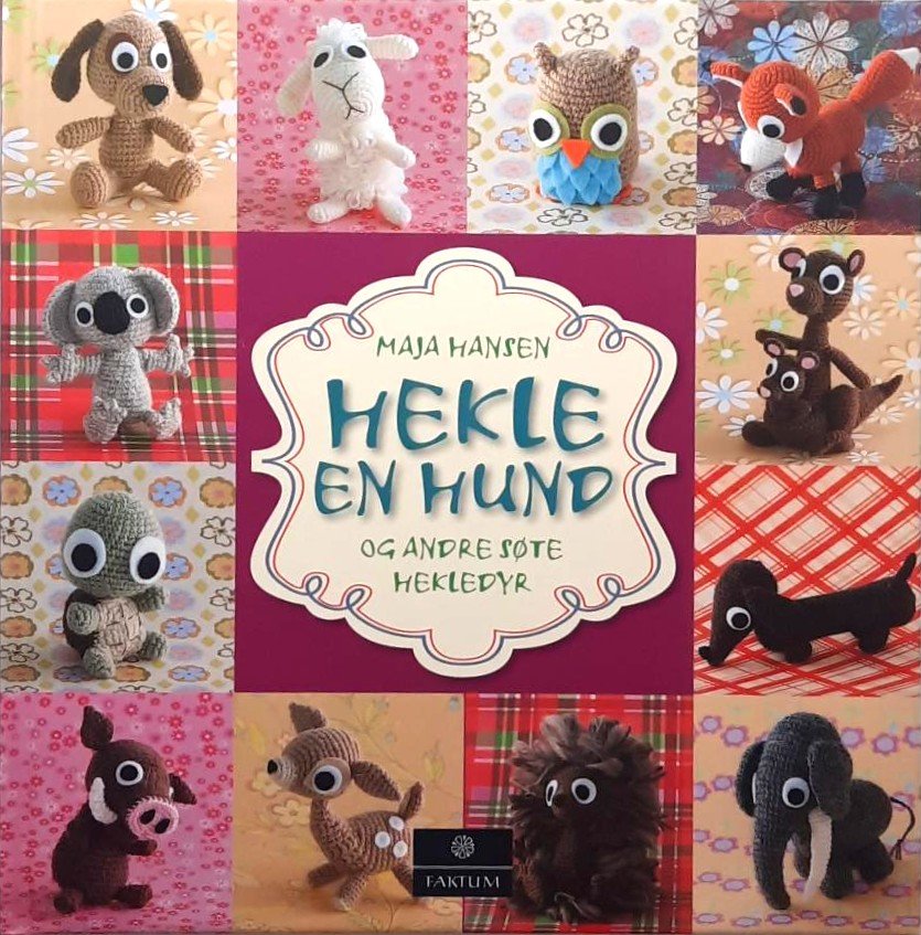Maja Hansen - Hekle en hund og andre søte hekledyr - Hobby, Dyr, Håndarbeid, Hjem, Musikk ...