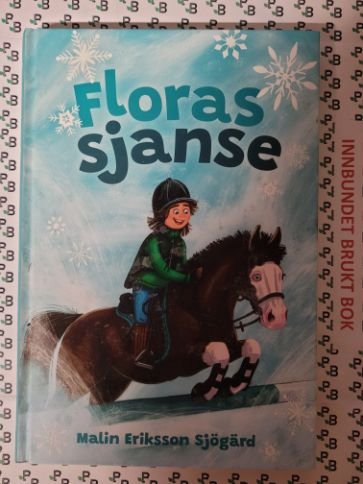 Malin Eriksson Sjögärd - Floras sjanse - Barne- og ungdomsbøker ...