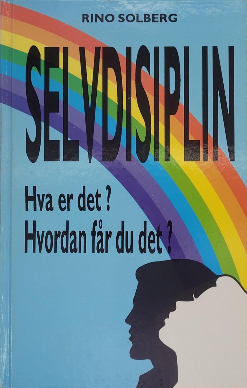 Rino Solberg - Selvdisiplin Hva er det? Hvordan får du det? - Selvhjelp og utvikling - BokLibris AS